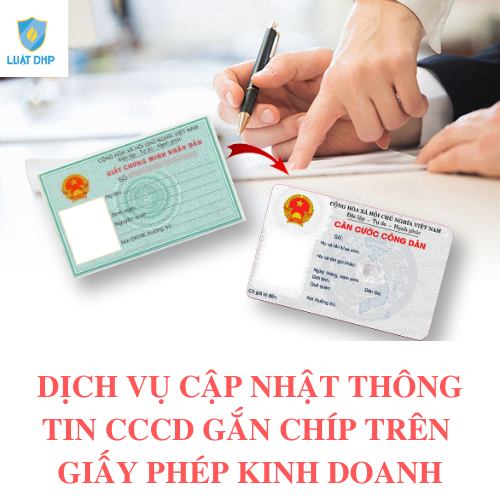 DỊCH VỤ CẬP NHẬT THÔNG TIN CCCD GẮN CHÍP TRÊN GIẤY PHÉP KINH DOANH ...